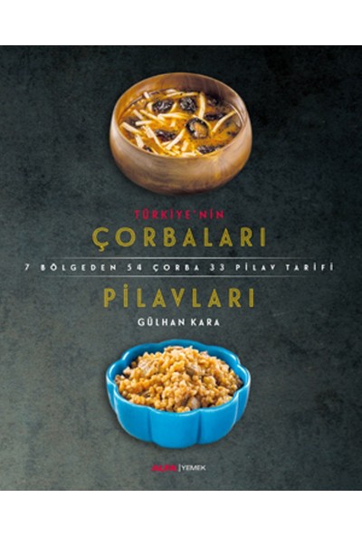 Türkiye’nin Çorbaları Pilavları7 Bölgeden 54 Çorba 33 Pilav Tarifleri Türkiye’nin Çorbaları Pilavları7 Bölgeden 54 Çorba 33 Pilav Tarifleri
