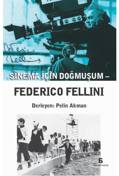 Sinema İçin Doğmuşum : Federico Fellini Sinema İçin Doğmuşum : Federico Fellini