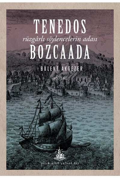 Tenedos Bozcaada :Rüzgarlı Söylencelerin Adası Tenedos Bozcaada :Rüzgarlı Söylencelerin Adası