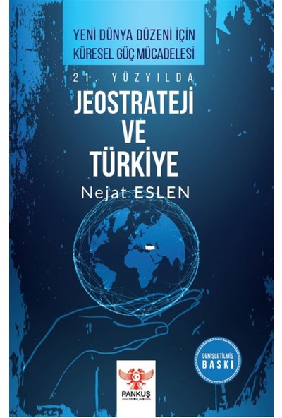 21. Yüzyılda Jeostrateji ve Türkiye - Nejat Eslen