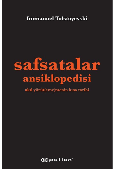 Safsatalar Ansiklopedisi (Ciltli) - Immanuel Tolstoyevski Safsatalar Ansiklopedisi (Ciltli) - Immanuel Tolstoyevski