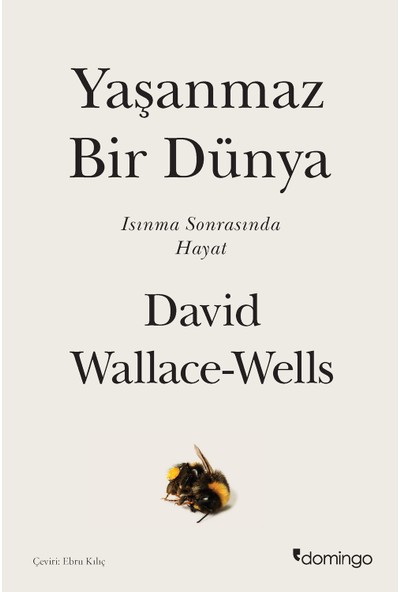 Yaşanmaz Bir Dünya - David Wallace-Wells Yaşanmaz Bir Dünya - David Wallace-Wells