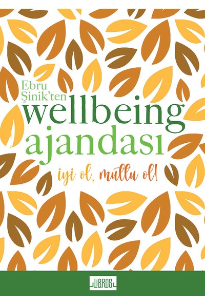 Ebru Şinik’Ten Wellbeing Ajandası (Sarı) - Ebru Şinik Ebru Şinik’Ten Wellbeing Ajandası (Sarı) - Ebru Şinik