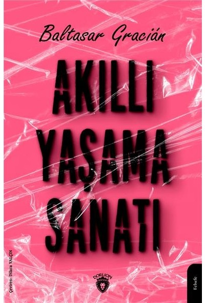 Akıllı Yaşama Sanatı - Baltasar Gracian