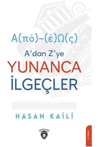 A’dan Z’ye Yunanca İlgeçler - Hasan Kaili