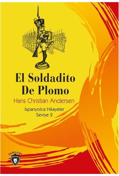 El Soldadito De Plomo Ispanyolca Hikayeler Seviye 2 - Hans Christian Andersen