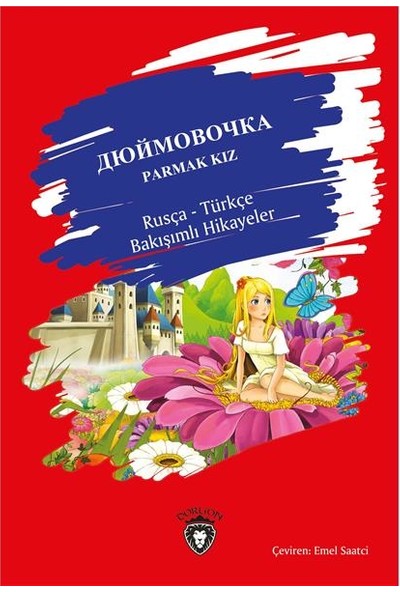 Parmak Kız Rusça-Türkçe Bakışımlı Hikayeler - Emel Saatçi Parmak Kız Rusça-Türkçe Bakışımlı Hikayeler - Emel Saatçi