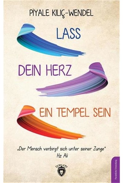 Lass Dein Herz Ein Tempel Sein - Piyale Kılıç Wendel Lass Dein Herz Ein Tempel Sein - Piyale Kılıç Wendel