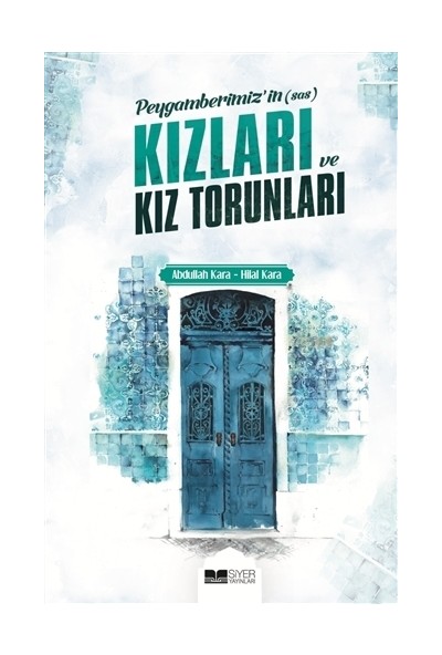 Peygamberimizin (s.a.s) Kızları ve Torunları - Abdullah Kara - Hilal Kara Peygamberimizin (s.a.s) Kızları ve Torunları - Abdullah Kara - Hilal Kara