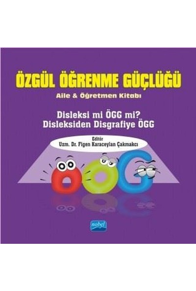 Özgül Öğrenme Güçlüğü - Aile ve Öğretmen Kitabı - Figen Karaceylan Çakmakcı Özgül Öğrenme Güçlüğü - Aile ve Öğretmen Kitabı - Figen Karaceylan Çakmakcı