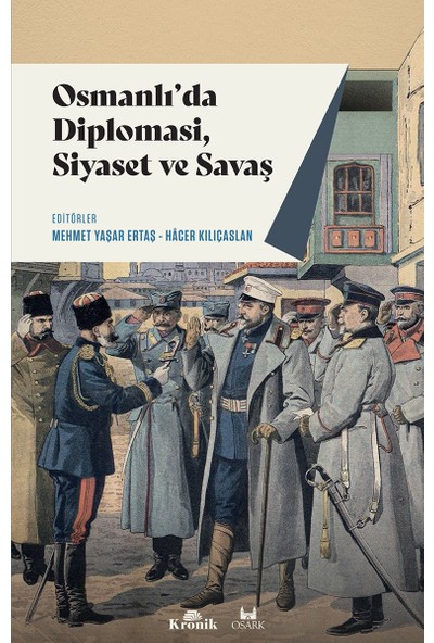 Osmanlı’da Diplomasi, Siyaset Ve Savaş - Mehmet Yaşar Ertaş - Hâcer Kılıçaslan Osmanlı’da Diplomasi, Siyaset Ve Savaş - Mehmet Yaşar Ertaş - Hâcer Kılıçaslan