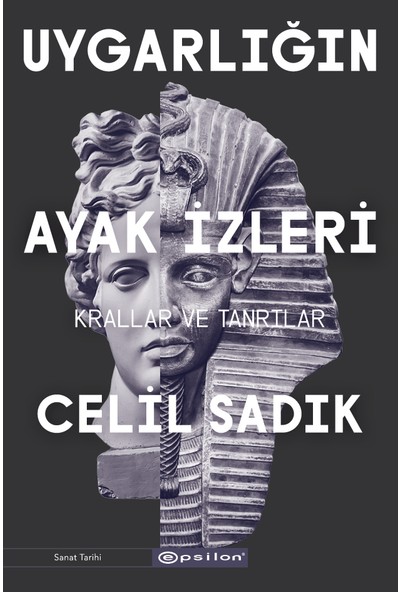 Uygarlığın Ayak İzleri - Celil Sadık Uygarlığın Ayak İzleri - Celil Sadık