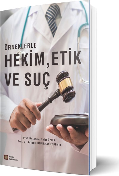 Örneklerle Hekim - Etik ve Suç - Ahmet Zafer Öztek Örneklerle Hekim - Etik ve Suç - Ahmet Zafer Öztek