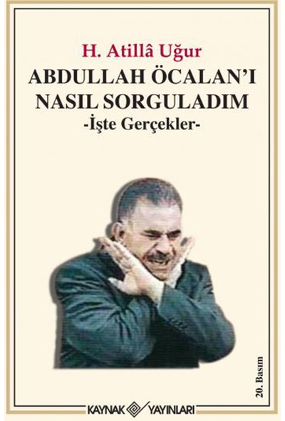 Abdulah Öcalan'ı Nasıl Sorguladım - H. Atilla Uğur