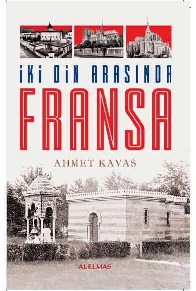 İki Din Arasında Fransa - Ahmet Kavas İki Din Arasında Fransa - Ahmet Kavas