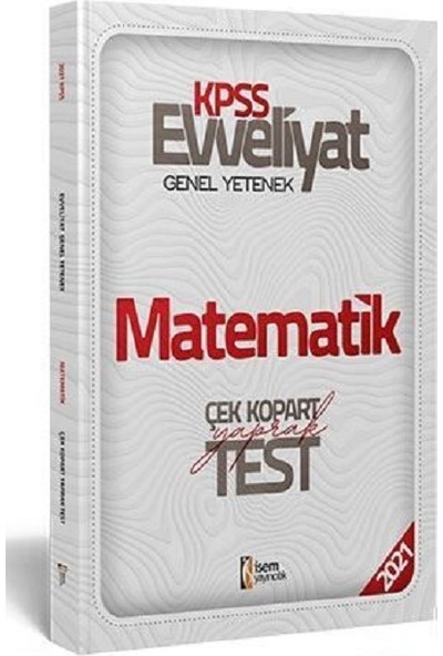 İsem 2021 Evveliyat KPSS Genel Yetenek Matematik Çek Kopar Yaprak Test İsem 2021 Evveliyat KPSS Genel Yetenek Matematik Çek Kopar Yaprak Test