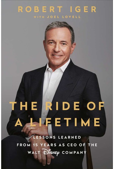 The Ride Of A Lifetime - Robert Iger The Ride Of A Lifetime - Robert Iger