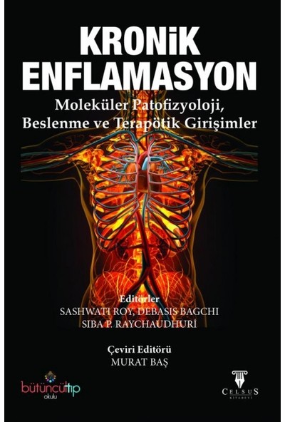 Kronik Enflamasyon: Moleküler Patofizyoloji - Beslenme ve Terapötik Girişimler - Sashwati Roy Kronik Enflamasyon: Moleküler Patofizyoloji - Beslenme ve Terapötik Girişimler - Sashwati Roy