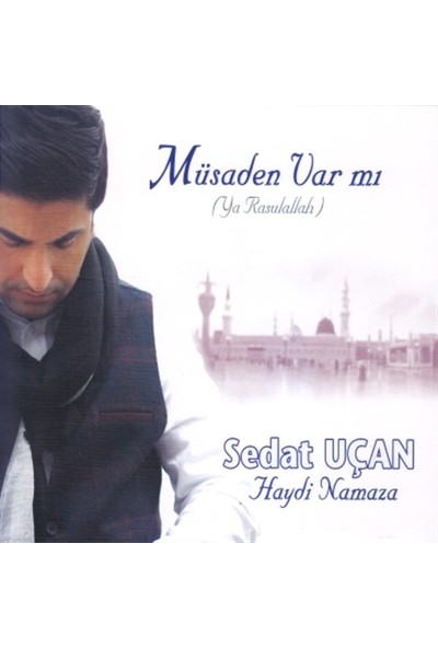Müsaden Var Mı ? Ya Rasulallah - Sedat Uçan CD Müsaden Var Mı ? Ya Rasulallah - Sedat Uçan CD