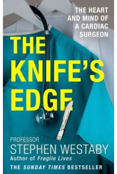 The Knıfe’S Edge: The Heart And Mind Of A Cardiac Surgeon - Stephen Westaby The Knıfe’S Edge: The Heart And Mind Of A Cardiac Surgeon - Stephen Westaby