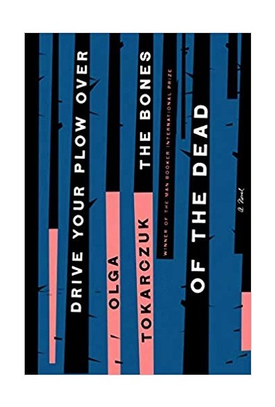 Drive Your Plow Over The Bones Of The Dead - Olga Tokarczuk