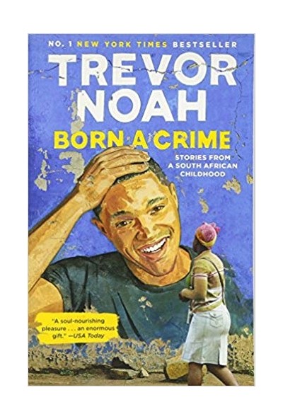 Born A Crime - Trevor Noah Born A Crime - Trevor Noah