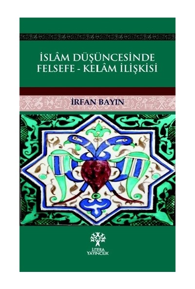 İslâm Düşüncesinde Felsefe – Kelâm İlişkisi - İrfan Bayın
