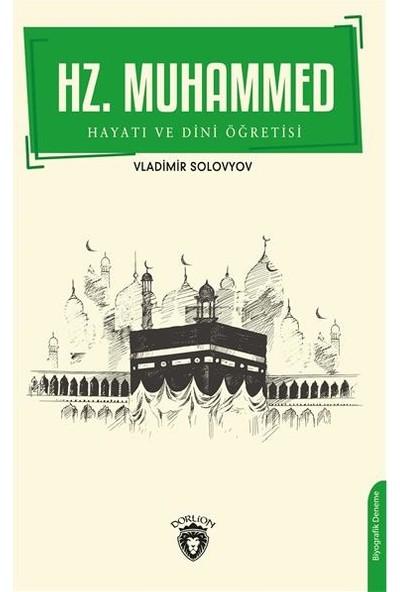 Hz. Muhammed Hayatı ve Dini Öğretisi - Vladimir Solovyov Hz. Muhammed Hayatı ve Dini Öğretisi - Vladimir Solovyov
