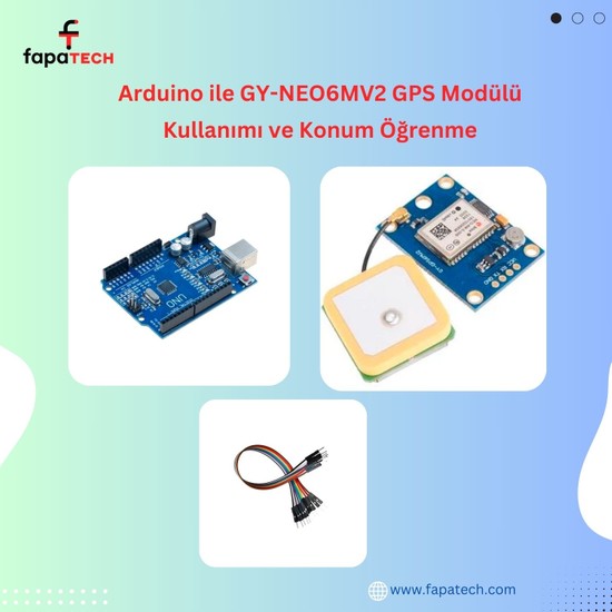 Fapatech Arduino ile GY-NEO6MV2 Gps Modülü Kullanım Konum Fiyatı