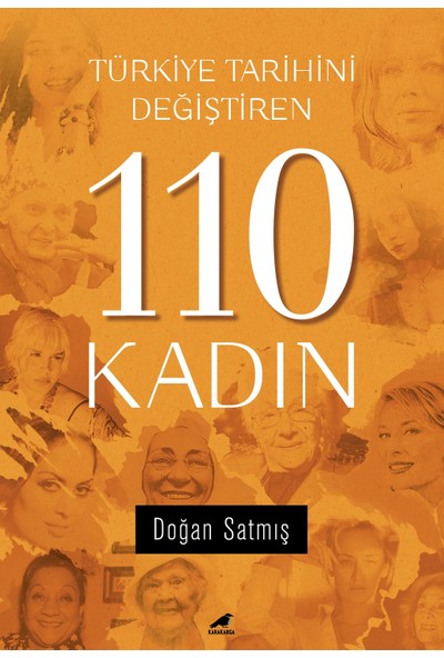 Türkiye Tarihini Değiştiren 110 Kadın - Doğan Satmış