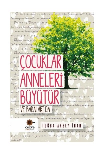 Çocuklar Anneleri Büyütür Babaları Da - Tuğba Akbey İnan Çocuklar Anneleri Büyütür Babaları Da - Tuğba Akbey İnan