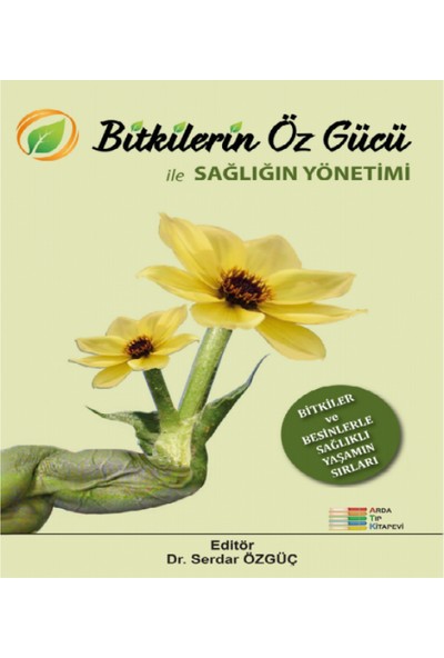 Bitkilerin Öz Gücü Ile Sağlığın Yönetimi - Serdar Özgüç