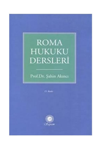 Roma Hukuku Dersleri - Şahin Akıncı Roma Hukuku Dersleri - Şahin Akıncı