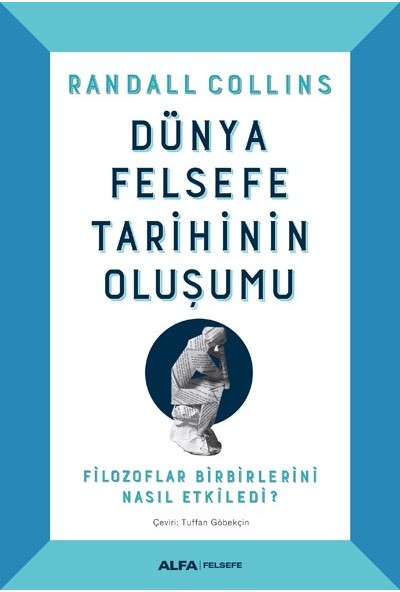 Dünya Felsefe Tarihinin Oluşumu (Ciltli) - Randall Collins Dünya Felsefe Tarihinin Oluşumu (Ciltli) - Randall Collins