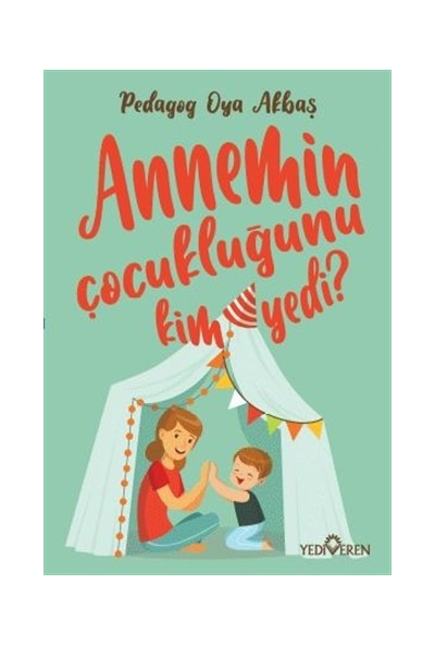 Annemin Çocukluğunu Kim Yedi ? - Pedagog Oya Akbaş Annemin Çocukluğunu Kim Yedi ? - Pedagog Oya Akbaş