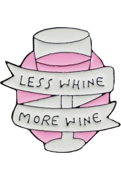 Makko Polo Less Whine More Wine Tasarımlı Broş - Rozet Makko Polo Less Whine More Wine Tasarımlı Broş - Rozet