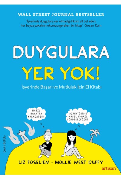 Duygulara Yer Yok: İş Yerinde Başarı ve Mutluluk İçin El Kitabı - Liz Fosslien - Mollie West Duffy Duygulara Yer Yok: İş Yerinde Başarı ve Mutluluk İçin El Kitabı - Liz Fosslien - Mollie West Duffy