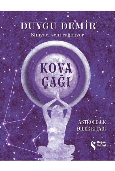 Kova Çağı Astrolojik Dilek Kitabı - Duygu Demir Kova Çağı Astrolojik Dilek Kitabı - Duygu Demir