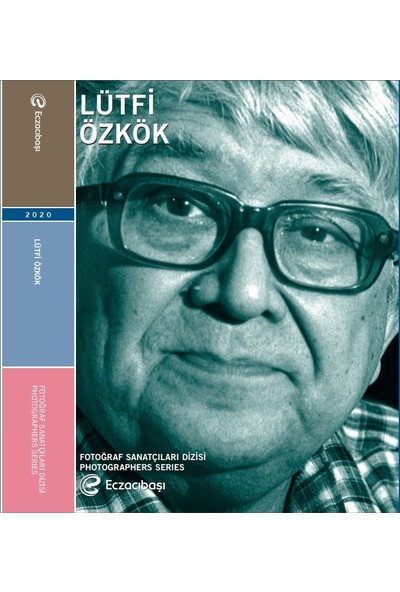 Eczacıbaşı Fotoğraf Sanatçıları Dizisi 11: Lütfi Özkök Retrospektifi - Mehmet Ali Ağaoğulları Eczacıbaşı Fotoğraf Sanatçıları Dizisi 11: Lütfi Özkök Retrospektifi - Mehmet Ali Ağaoğulları