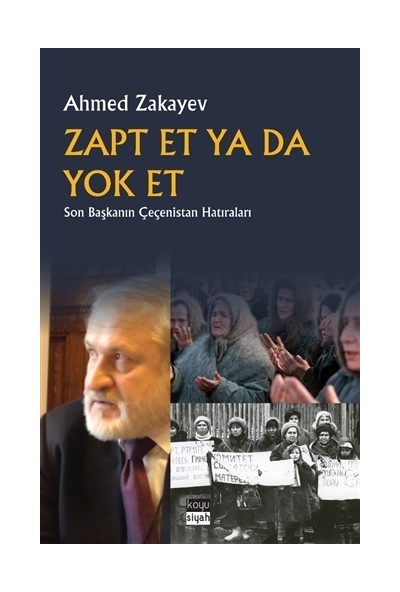 Zapt Et Ya Da Yok Et - Ahmed Zakayev