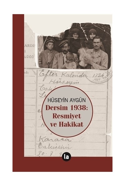 Dersim 1938 - Resmiyet Ve Hakikat - Hüseyin Aygün Dersim 1938 - Resmiyet Ve Hakikat - Hüseyin Aygün