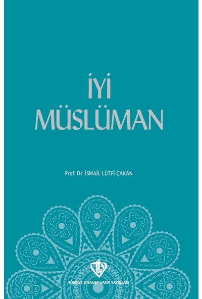 İyi Müslüman - İsmail Lütfi Çakan İyi Müslüman - İsmail Lütfi Çakan