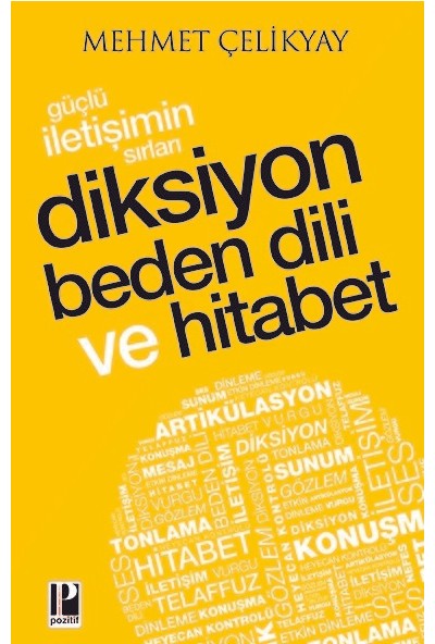 Güçlü İletişimin Sırları Diksiyon Beden Dili Ve Hitabet - Mehmet Çelikyay