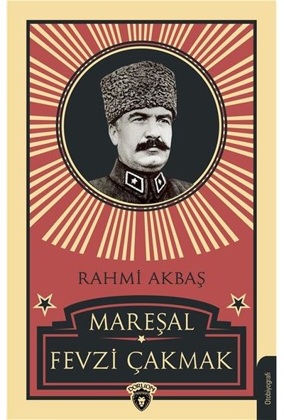 Mareşal Fevzi Çakmak - Rahmi Akbaş