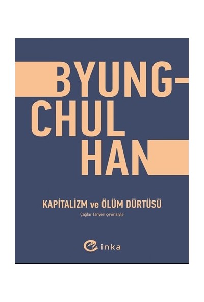 Kapitalizm Ve Ölüm Dürtüsü - Byungchul Han