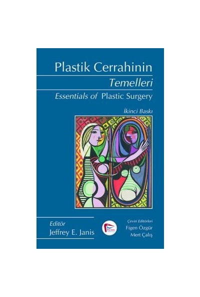 Hipokrat Kitabevi Plastik Cerrahinin Temelleri - Figen Özgür - Mert Çalış Hipokrat Kitabevi Plastik Cerrahinin Temelleri - Figen Özgür - Mert Çalış