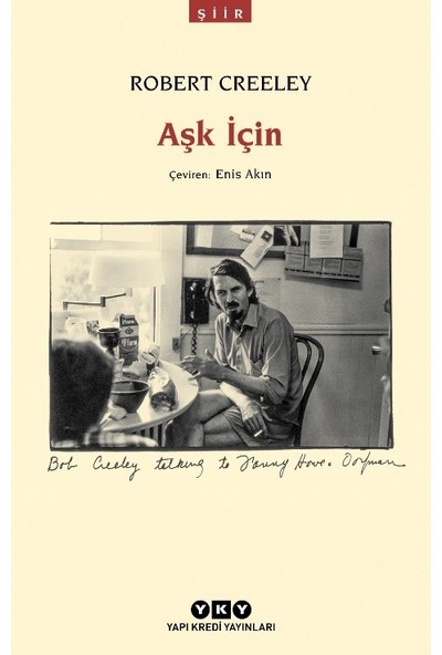Aşk İçin - Robert Creeley Aşk İçin - Robert Creeley