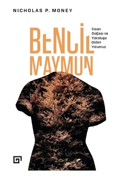 Bencil Maymun: İnsan Doğası Ve Yokoluşa Giden Yolumuz - Nicholas P. Money Bencil Maymun: İnsan Doğası Ve Yokoluşa Giden Yolumuz - Nicholas P. Money