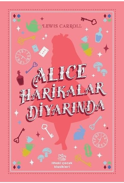 Alice Harikalar Diyarında - Lewis Carroll