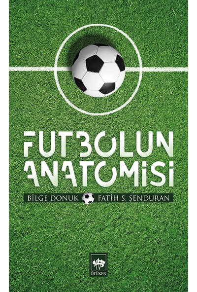 Futbolun Anatomisi-Bilge Donuk Futbolun Anatomisi-Bilge Donuk